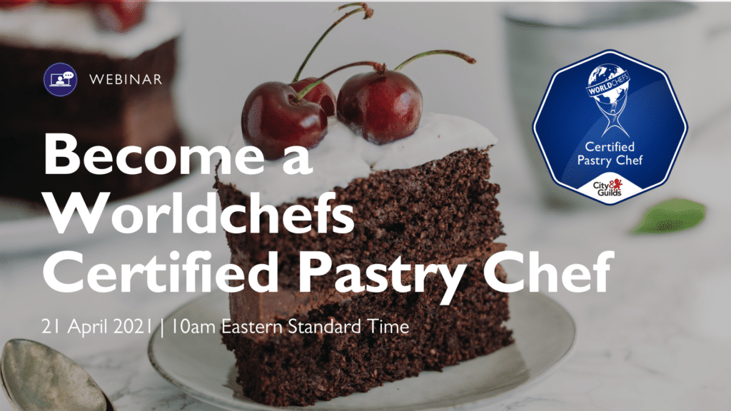 Webinar: Become a Worldchefs Certified Pastry Chef - WORLDCHEFS